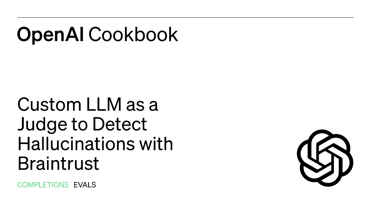 Custom LLM as a Judge to Detect Hallucinations with Braintrust | OpenAI Cookbook